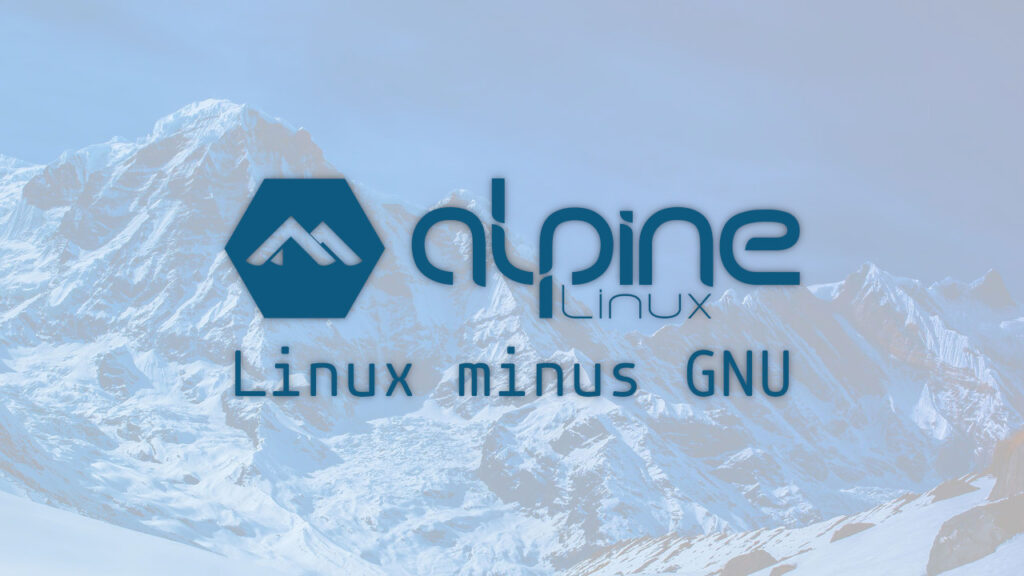Alpine Linux 3.17, nueva versión de la distro minimalista – Nos Gusta Linux